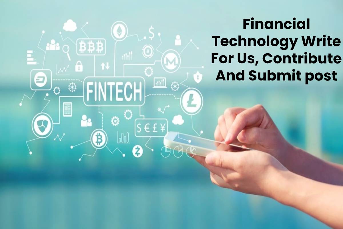 Financial Technology Write For Us, Contribute And Submit post
